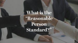 What Is the “Reasonable Person Standard?”